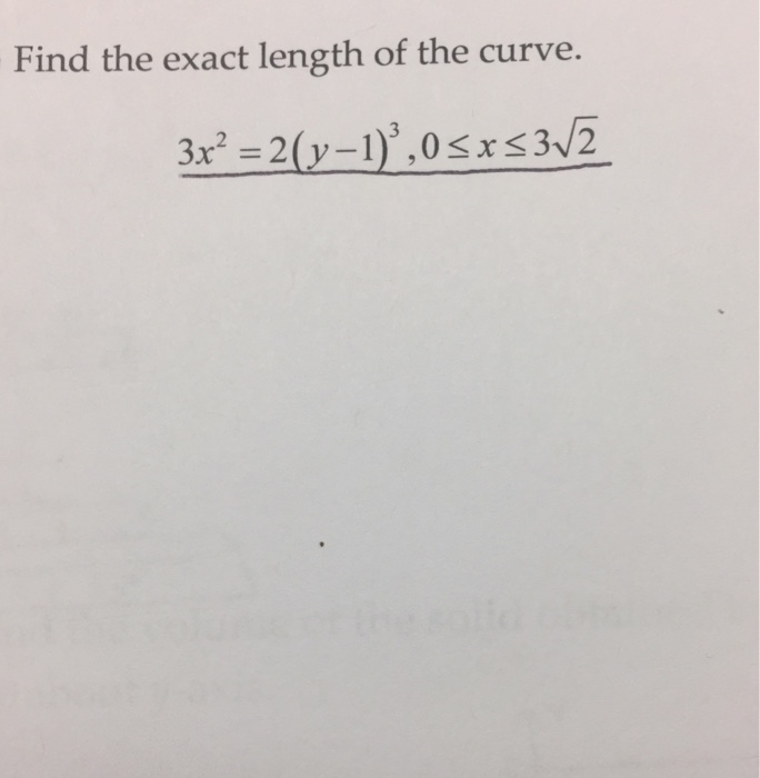 Solved Find the exact length of the curve. 3x^2 = 2(y - | Chegg.com