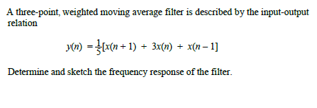 Solved A three-point, weighted moving average filter is | Chegg.com