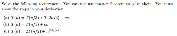 Solved Solve the following recurrences. You can not use | Chegg.com Solved Solve the following recurrences. You can not use | Chegg.com