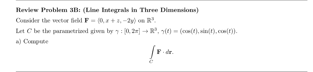 Solved Review Problem 3B: (Line Integrals in Three | Chegg.com