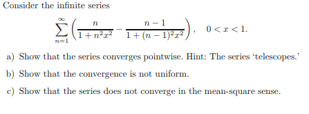 Solved Consider the infinite series 7n n-1 + (n-1 Show that | Chegg.com