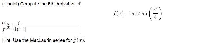 Solved (1 point) Compute the 6th derivative of = arctan (5) | Chegg.com