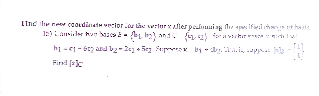 Solved Find the new coordinate vector for the vector x after | Chegg.com
