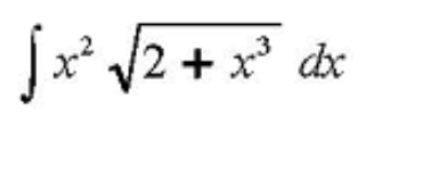 Solved integral x^2 square root 2 + x^3 dx | Chegg.com