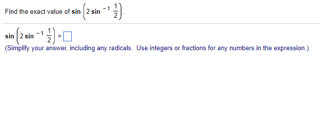 Solved Find the exact value of sin(-sin-1) 1 sin 2 sin | Chegg.com