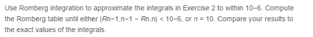 Solved Use Romberg integration to approximate the integrals | Chegg.com