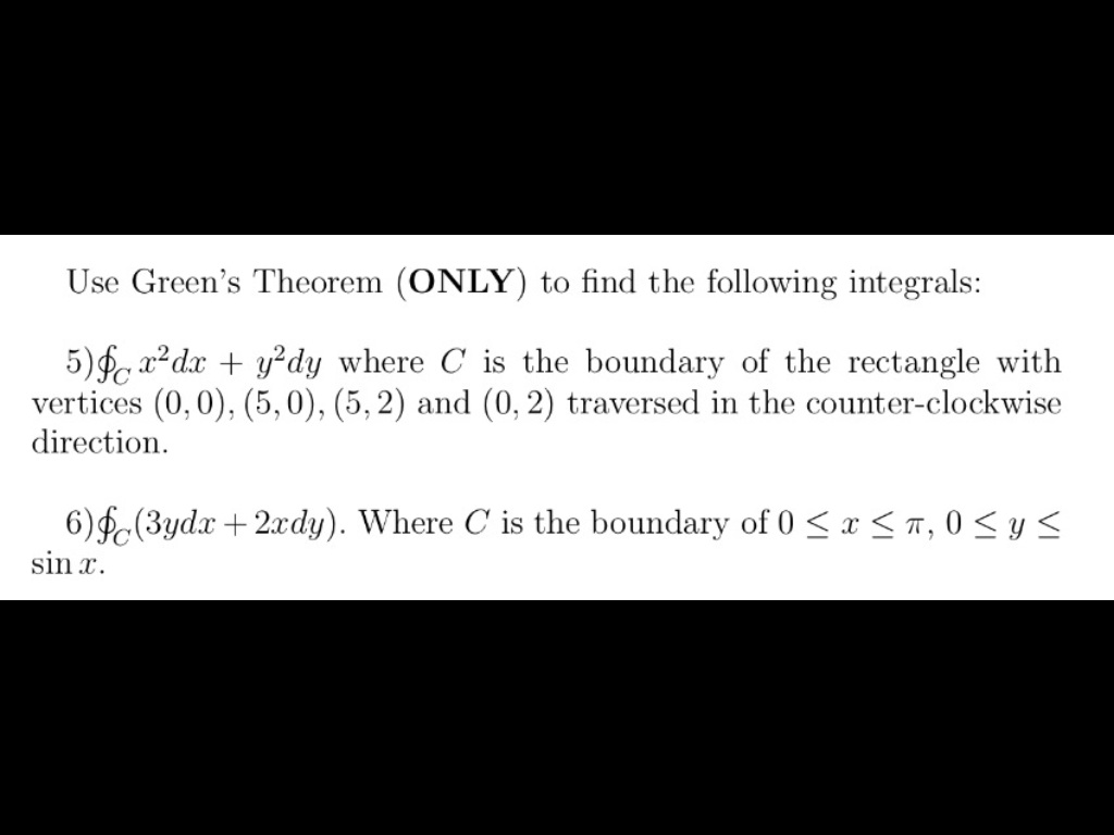 Solved Use Green's Theorem (ONLY) to find the following | Chegg.com