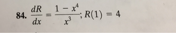 Solved DR/dx = 1 - x^4/x^3; R(1) = 4 | Chegg.com