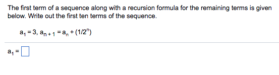Solved The first term of a sequence along with a recursion | Chegg.com