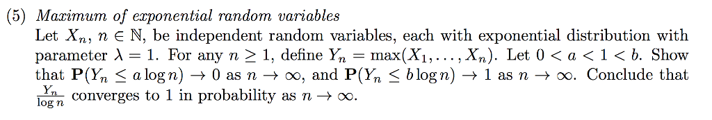 Solved (5) Maximum of exponential random variables Let Xn, n | Chegg.com
