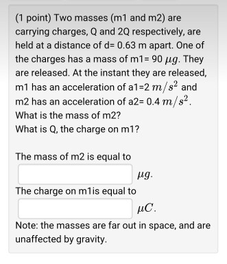 Solved Two masses (m1 and m2) are carrying charges, Q and 2Q | Chegg.com