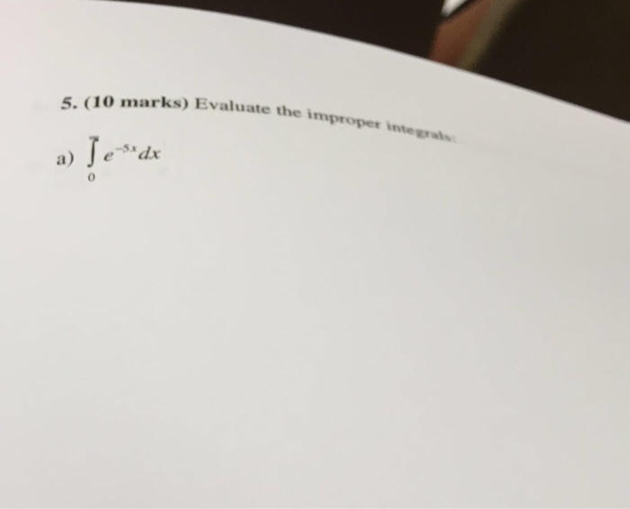 Solved Evaluate the improper integrals: integral_0 e^-5x | Chegg.com
