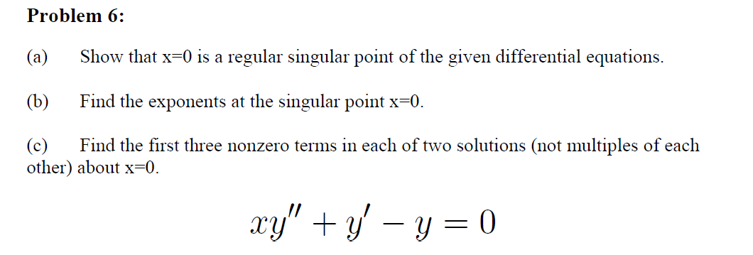 Solved Problem 6: (a) Show that x 0 is a regular singular | Chegg.com