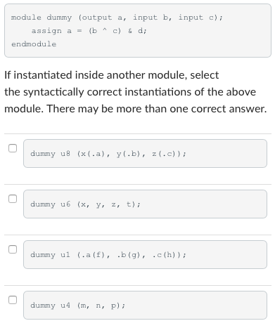 Solved module dummy (output a, input b, input c) assign a = | Chegg.com