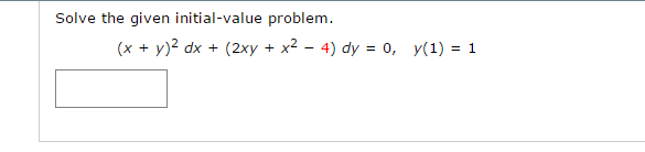 Solved Solve the given initial-value problem. (x + y)^2 dx | Chegg.com