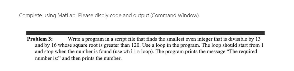 Solved Complete using MatLab. Please disply code and output | Chegg.com