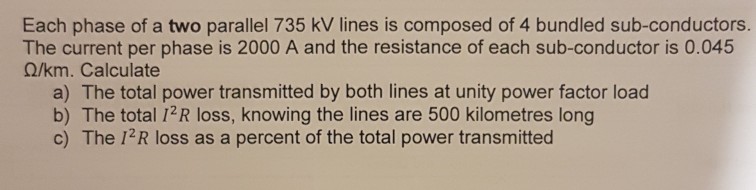Solved Each phase of a two parallel 735 kV lines is composed | Chegg.com