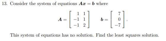 Solved 13. Consider the system of equations Ax b where 7 L-1 | Chegg.com