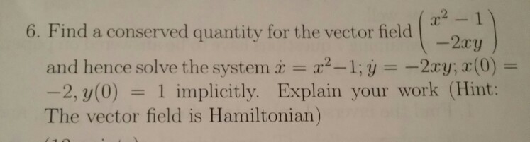 Solved Find a conserved quantity for the vector field (x^2 - | Chegg.com