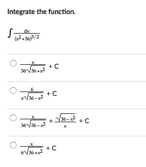 Solved Integrate the function. integral dx/(x^2 + 36)^3/2 | Chegg.com