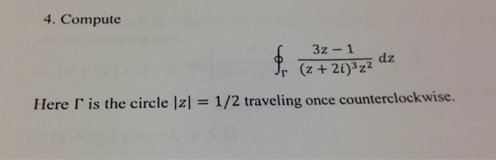Solved Compute integral_Gamma 3z - 1/(z + 2i)^3 z^2 dz | Chegg.com