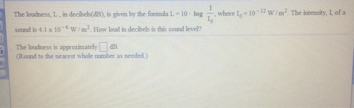 Solved The loudness , L , in decibels(dB), is given by the | Chegg.com