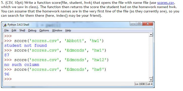 Solved Write a function score(file, student, hwk) that opens | Chegg.com
