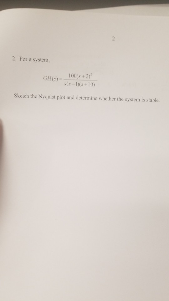 Solved 2. For a system, GH(s) 10002) GHO)-+10) Sketch the | Chegg.com