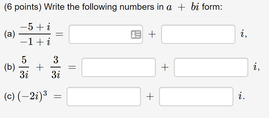 Solved (6 points) Write the following numbers in a + bi form | Chegg.com