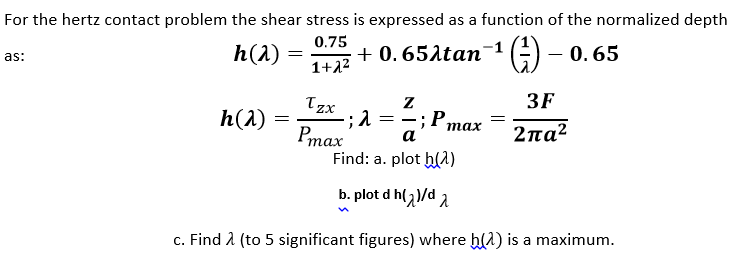 Solved For the hertz contact problem the shear stress is | Chegg.com