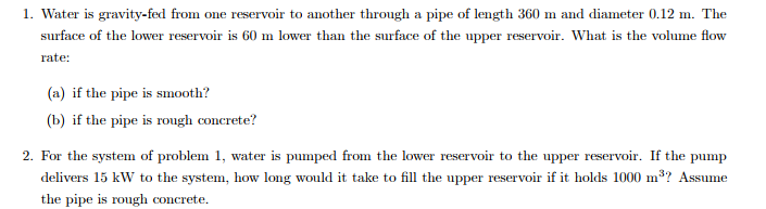Solved Water is gravity-fed from one reservoir to another | Chegg.com