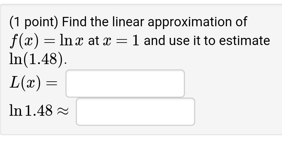Solved (1 point) Find the linear approximation of f(x) = ln | Chegg.com