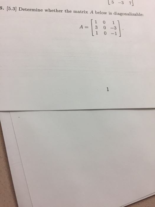 Solved 5 -3 3 7 6. [5.3] Determine whether the matrix A | Chegg.com
