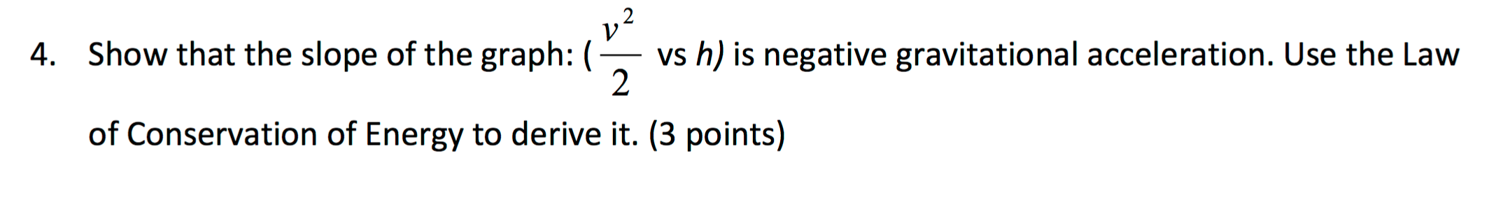 Solved Show that the slope of the graph: (v^2/2 vs h)is | Chegg.com