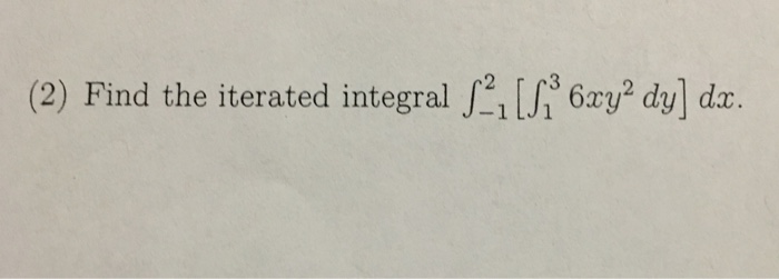 Solved Find the iterated integral integral_-1^2 | Chegg.com