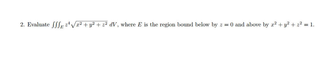 Solved Evaluate integral integral integral_E z^4 squareroot | Chegg.com
