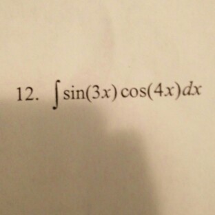 Solved integral sin(3x) cos(4x) dx | Chegg.com