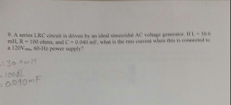 Solved A series LRC circuit is driven by an ideal sinusoidal | Chegg.com