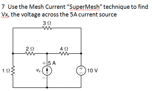 Solved 7 Use the Mesh Current Super Mesh technique to find | Chegg.com