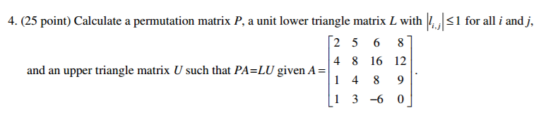 Solved Calculate a permutation matrix P, a unit lower | Chegg.com
