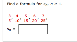 Solved Find a formula for sn, n 2 1. 4 5 6 7 5 10 15 20 25 | Chegg.com