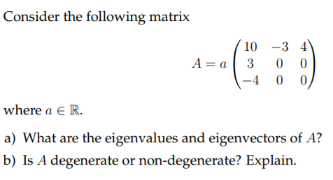 Solved Consider the following matrix 10 -3 4 A- 3 0 -4 0 0 | Chegg.com