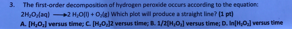 Solved The first-order decomposition of hydrogen peroxide | Chegg.com