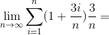 Solved lim n rightarrow infinity sigma^n_i=1 (1 + 3i/n)3/n = | Chegg.com