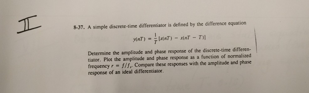 Solved 8-37. A simple discrete-time differentiator is | Chegg.com