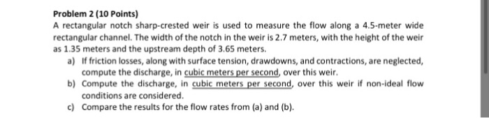Solved A rectangular notch sharp-crested weir is used to | Chegg.com