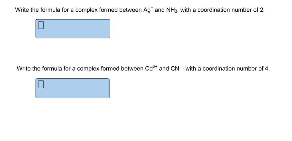 Solved Write the formula for a complex formed between Ag^+ | Chegg.com