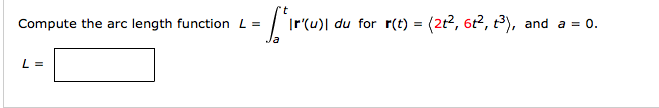Solved Compute the arc length function L= integrate a | Chegg.com