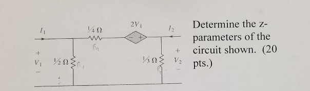 Solved Determine the z- parameters of the circuit shown. (20 | Chegg.com