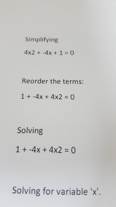 Solved Simplifying 4x2 +-4x + 1=0 Reorder the terms: 1 +-4x | Chegg.com